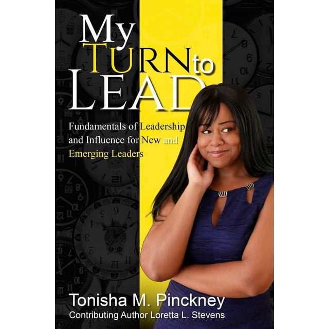 My Turn to Lead: Fundamentals of Leadership & Influence for New and ...