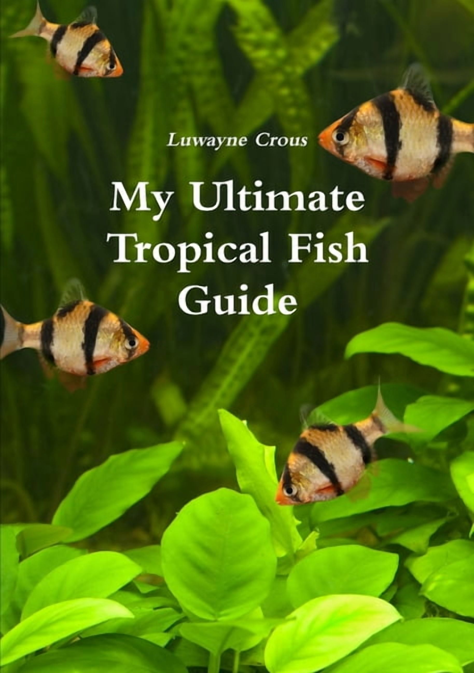 My Ultimate Tropical Fish Guide, (Paperback) - Walmart Business Supplies