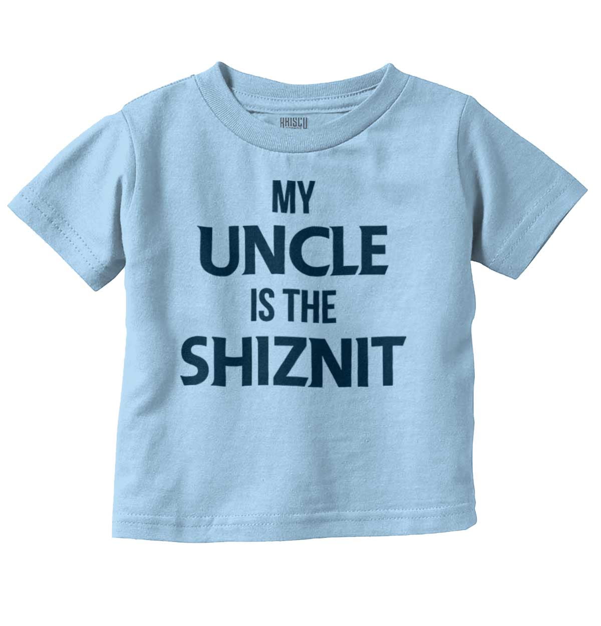 My Uncle Is The Shiznit Toddler Boy Girl T Shirt Infant Toddler Brisco ...
