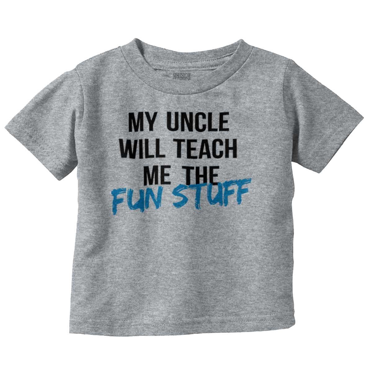 My Uncle Will Teach Me The Fun Stuff Toddler Boy Girl T Shirt Infant Toddler Brisco Brands 6M ...