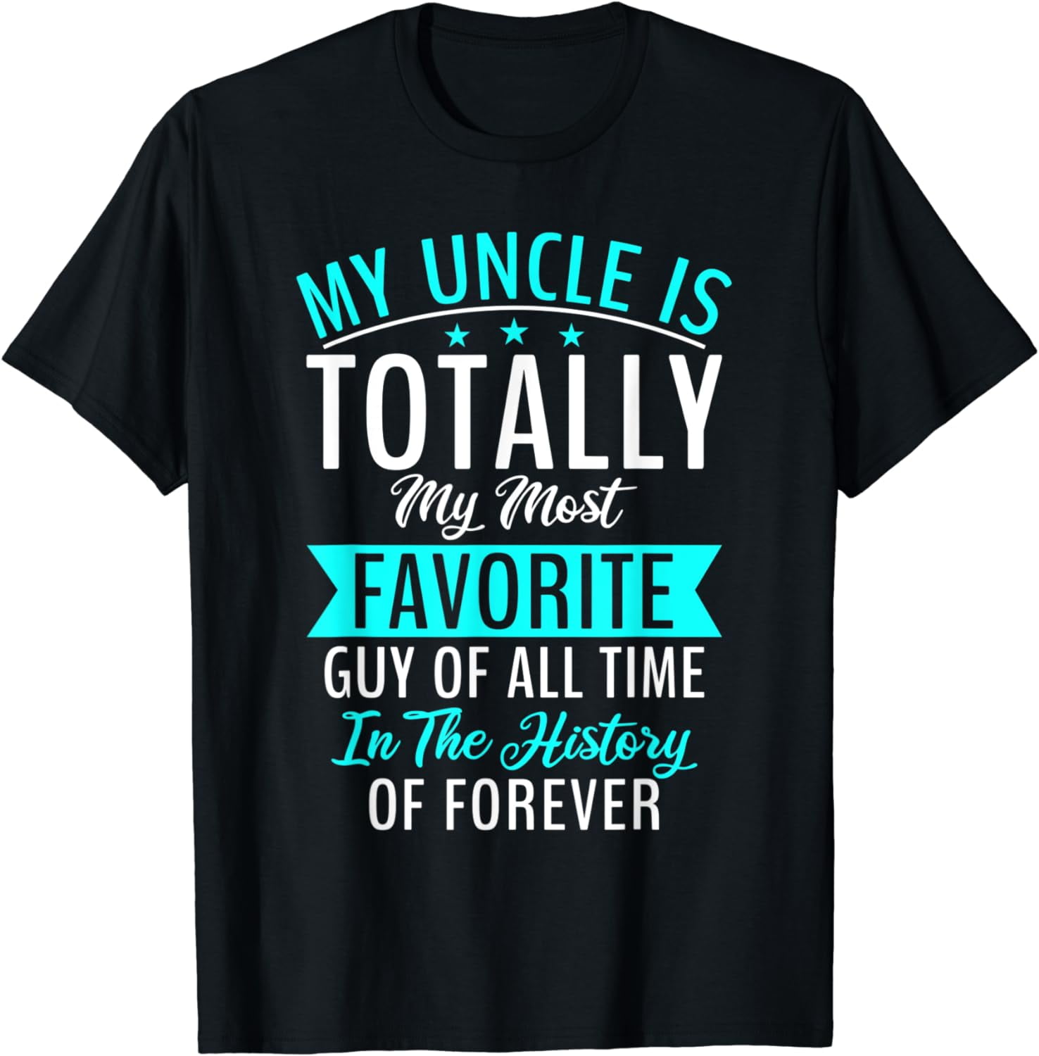 My Uncle is totally my most favorite Guy Brother Uncle T-Shirt ...