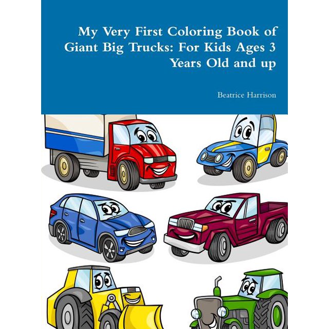 My Very First Coloring Book of Giant Big Trucks : For Kids Ages 3 Years ...