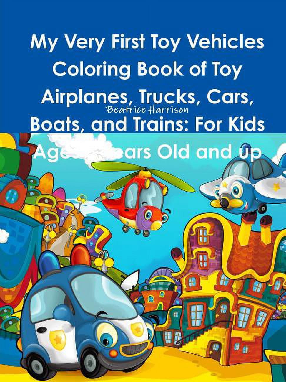 My Very First Toy Vehicles Coloring Book of Toy Airplanes, Trucks, Cars ...