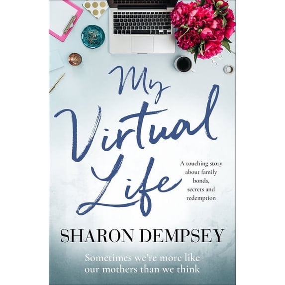 My Virtual Life: A Touching Story about Family Bonds, Secrets and ...