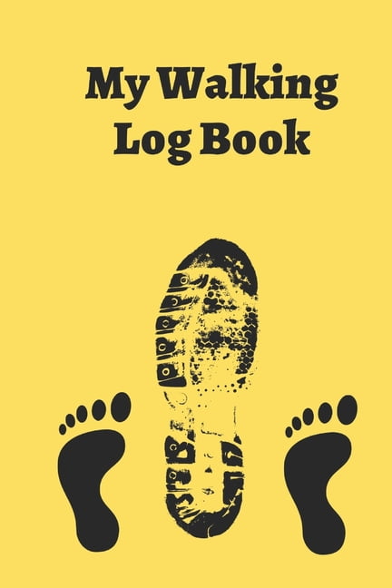 My Walking Log : Book record your Walking distance, time, steps speed ...