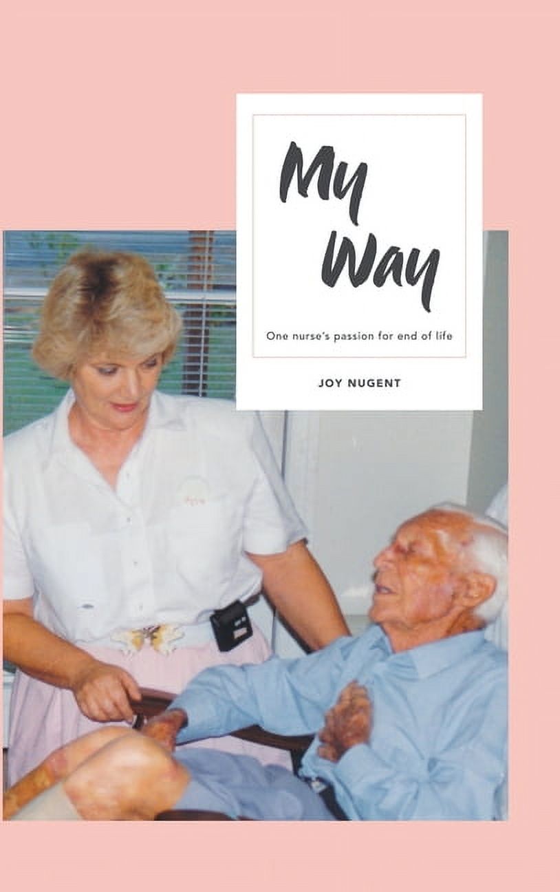 My Way : One Nurse?s Passion for End of Life - Walmart.com