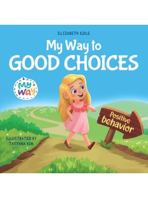 My Way to Good Choices: Children's Book about Positive Behavior and ...
