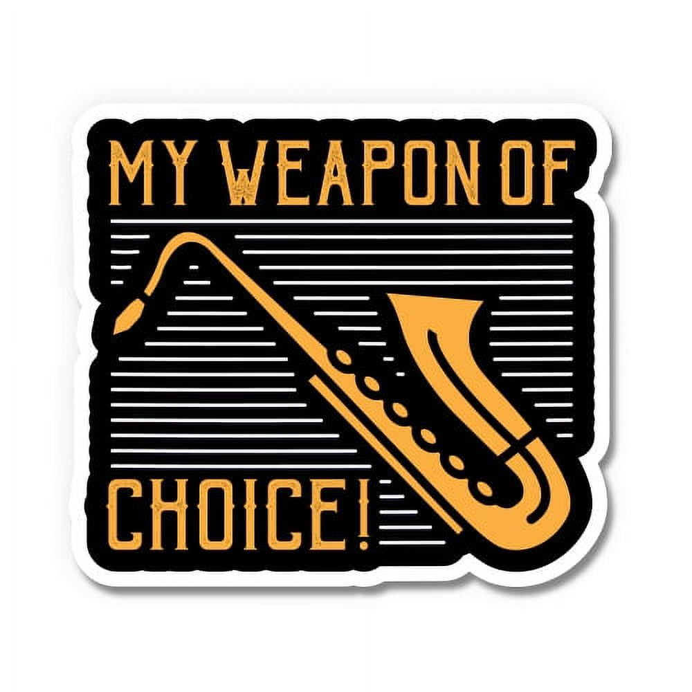 My Weapon of Choice Saxophone - 3" Vinyl Sticker - For Car Laptop I-Pad ...
