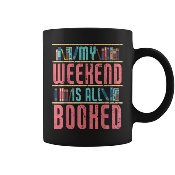 My Weekend Is All Booked Reading Books Lovers Bookshelf Coff - Walmart.com