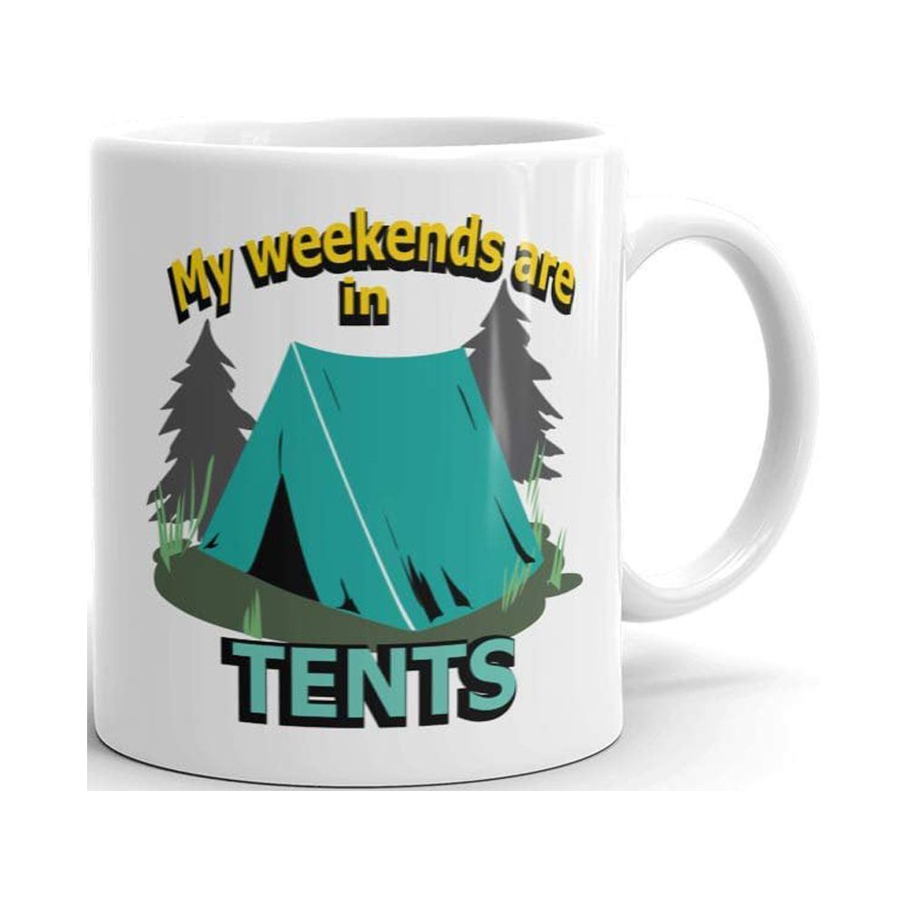 My Weekends Are In Tents Funny Humor Novelty 11oz Ceramic Coffee Tea ...