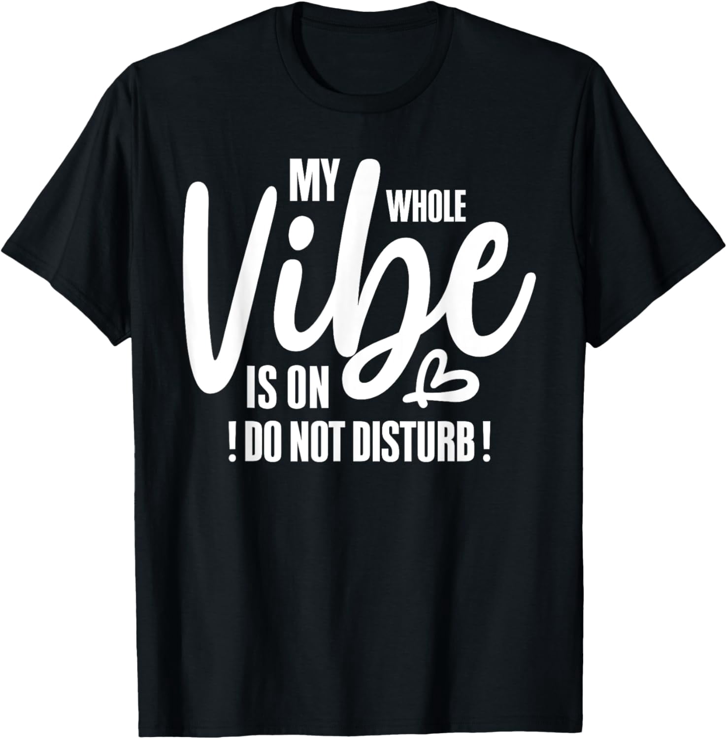 My Whole Vibe Is On Do Not Disturb T-Shirt01 - Walmart.com