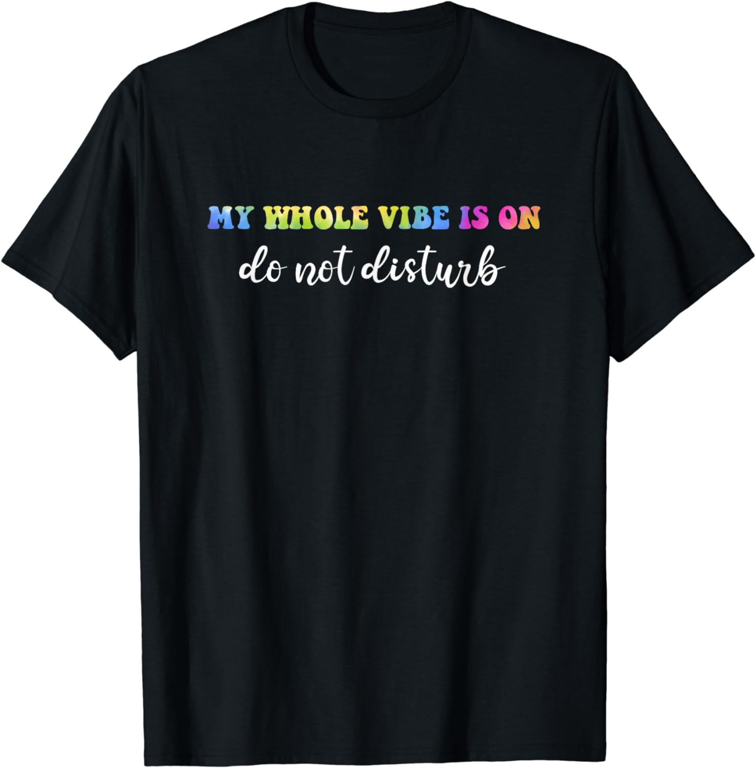 My Whole Vibe Is On Do Not Disturb T-Shirt - Walmart.com