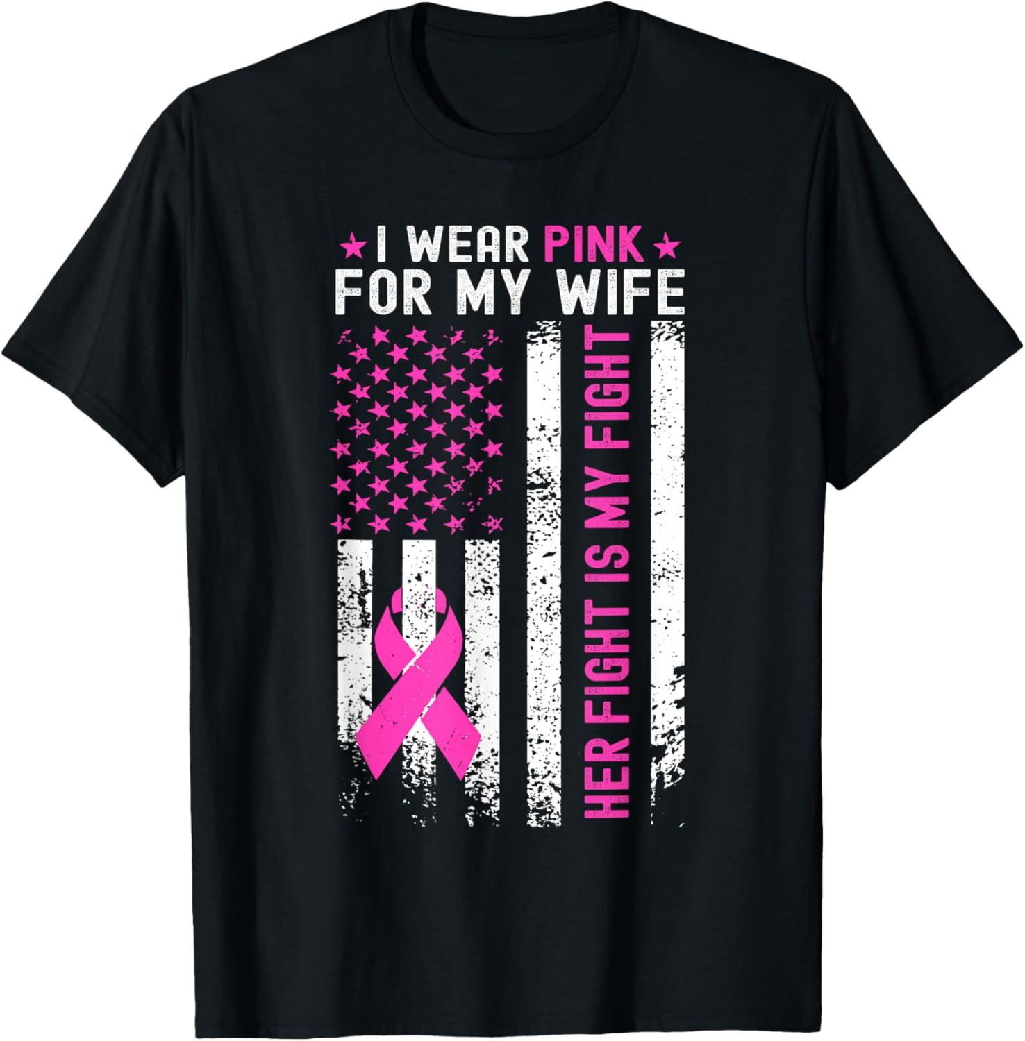 My Wife Her Fight Is My Fight Breast Cancer USA Flag Pink T-Shirt ...