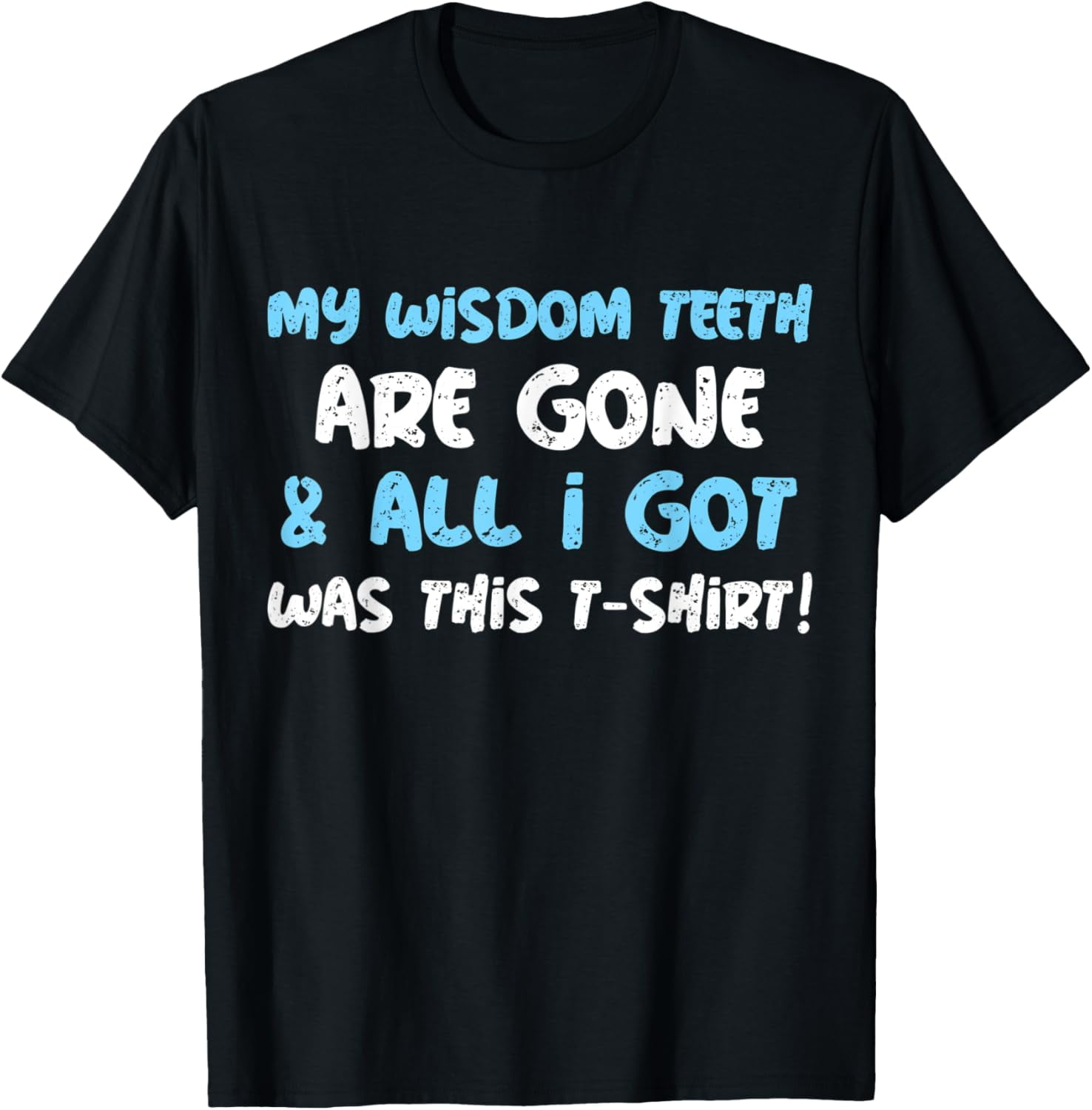 My Wisdom Teeth Are Gone! Funny Wisdom Teeth T-Shirt - Walmart.com