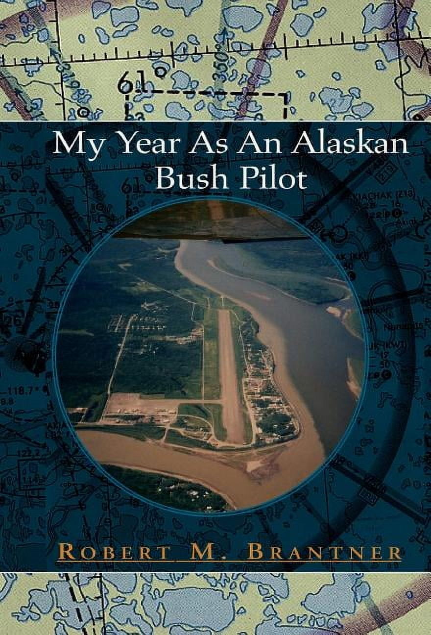 My Year As An Alaskan Bush Pilot (Hardcover) - Walmart.com