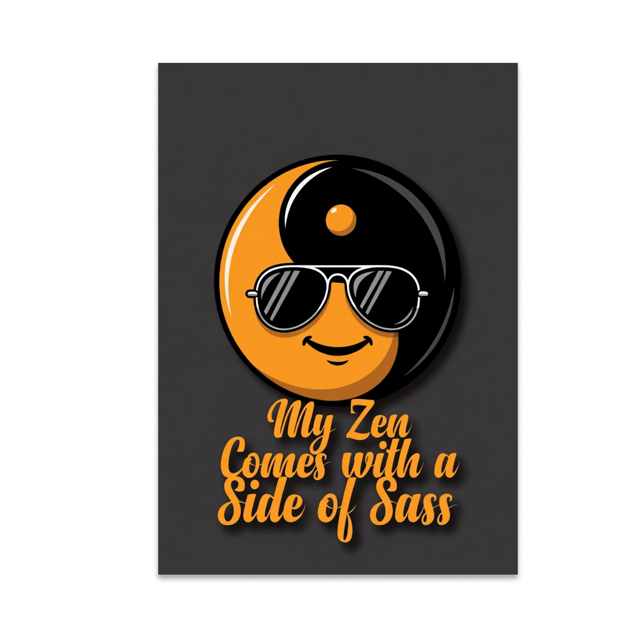 My Zen Comes with a Side of Sass - Mind-Body Integration Humor - 13x19 ...