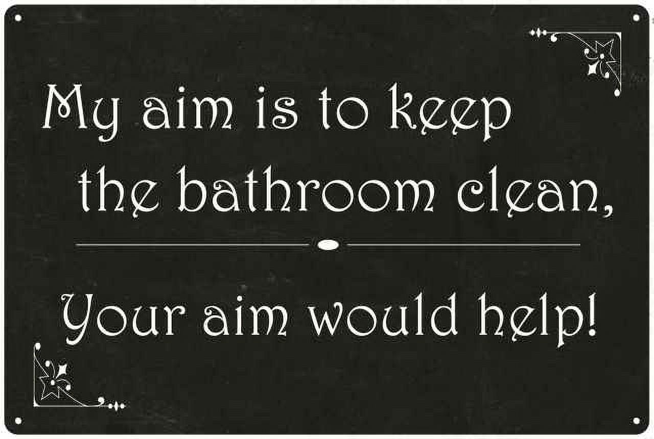 My aim is… your aim will help Funny Bathroom Gift 12x18 Metal Sign ...