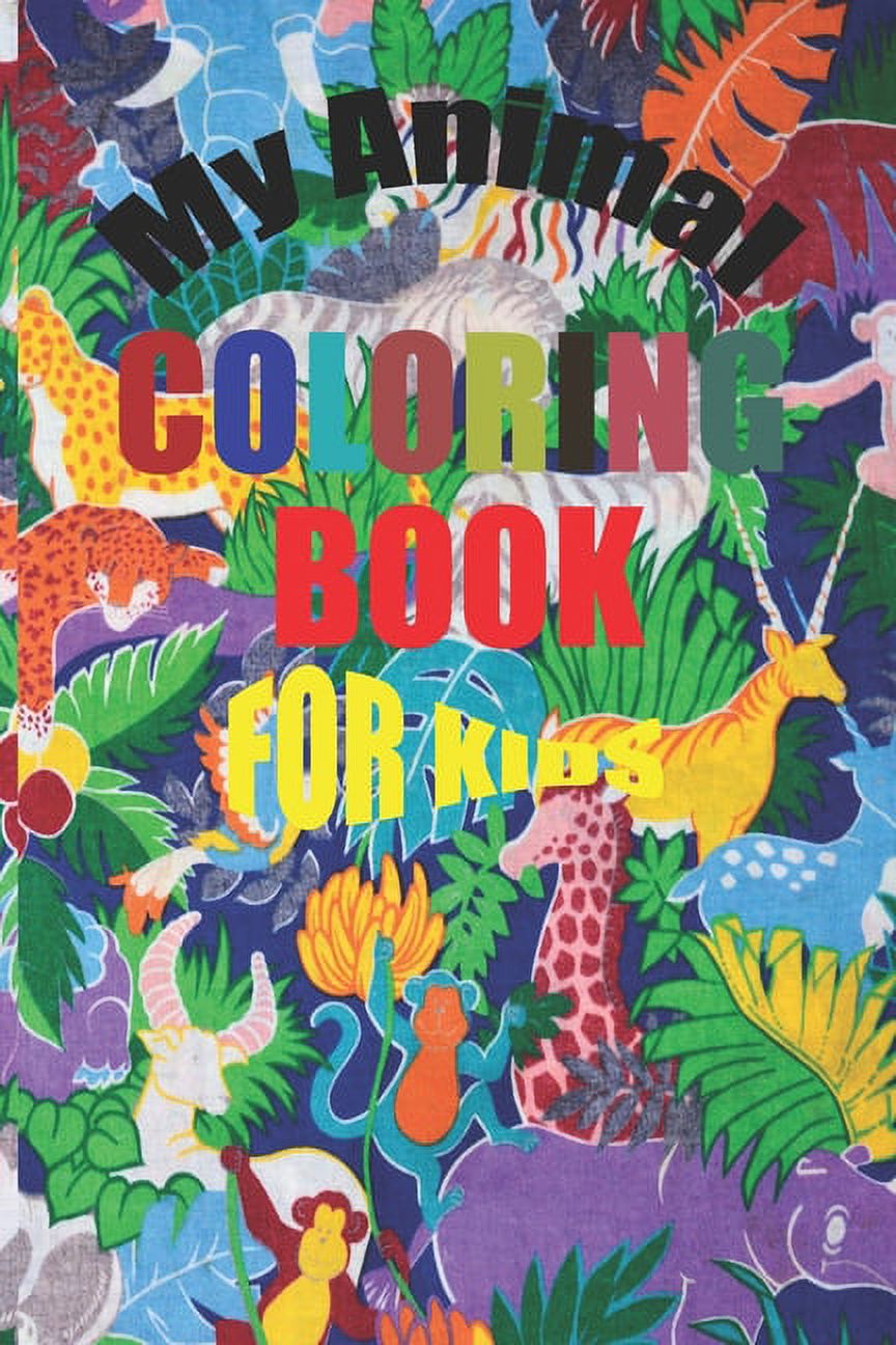 My animal coloring book for kids: For Kids aged 2-5 (Paperback ...