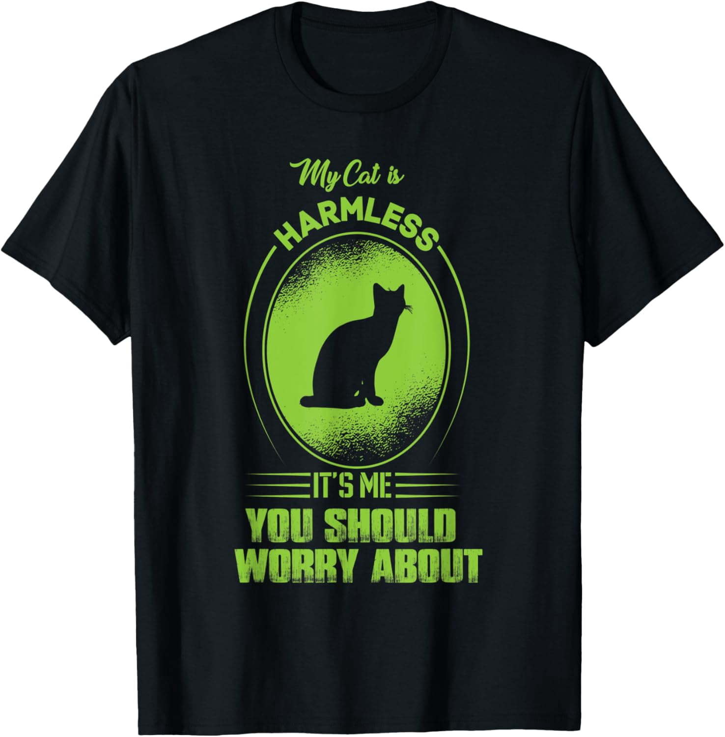 My cat is Harmless, it's me you should worry about T-Shirt men and ...