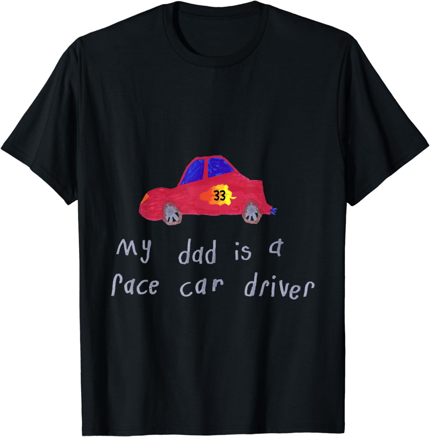 My dad is a race car driver t-shirt designed by a kid - Walmart.com