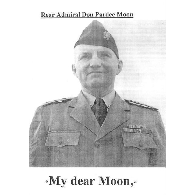 My dear Moon: Rear Admiral Don Pardee Moon (Paperback) by Daniel Crouch ...