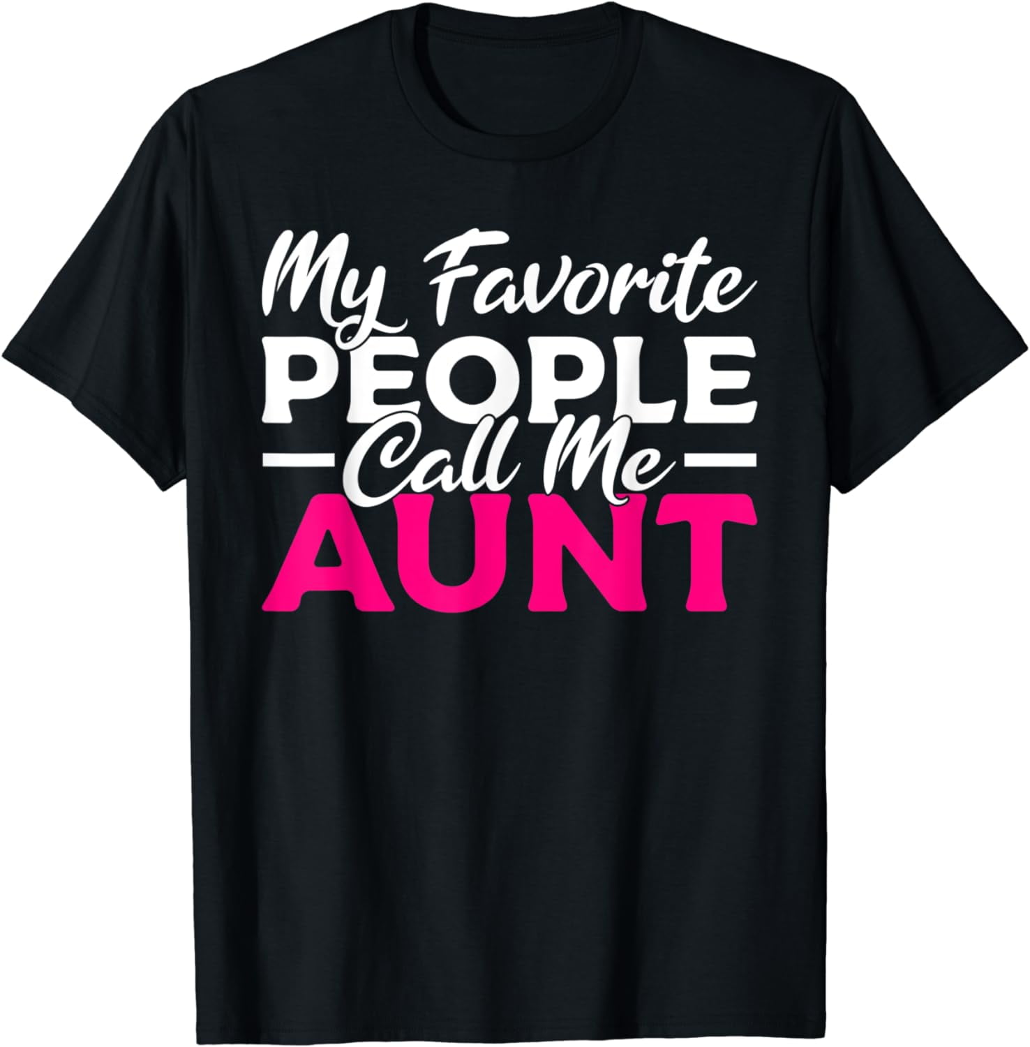My favorite People call me Aunt Family Sister Aunt T-Shirt - Walmart.com