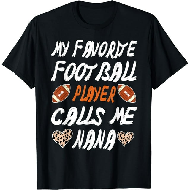 My Favorite Football Player Calls Me Nana Grandmother T Shirt