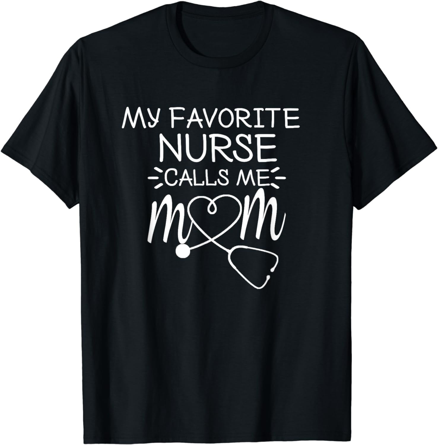 My Favorite Nurse Calls Me Mom Present Idea For Mothers Day T Shirt
