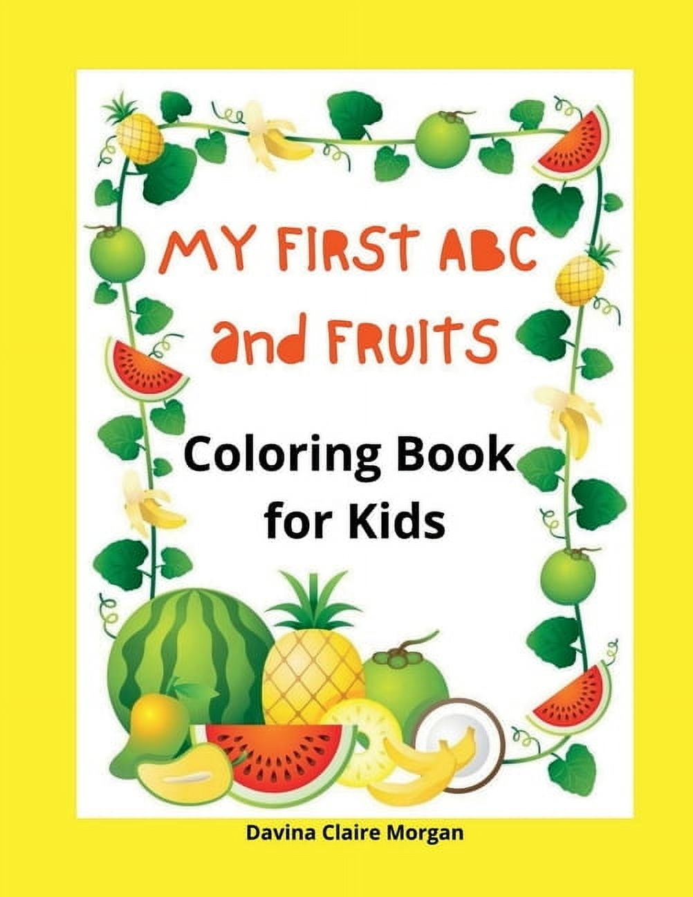 My first ABC and Fruits coloring book for kids: My Fist and Best ...