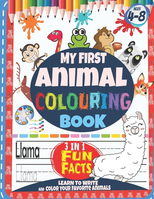 My first animal colouring book: 3 in 1 Fun facts learn to write and ...