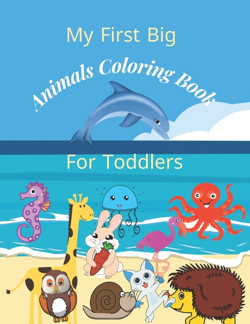 My first big animals coloring book for toddlers: Super Fun & Simple ...