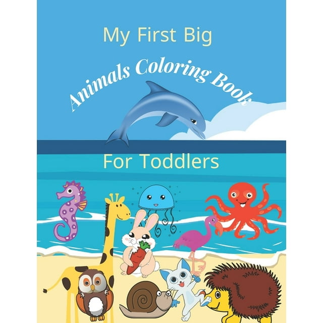 My first big animals coloring book for toddlers: Super Fun & Simple ...