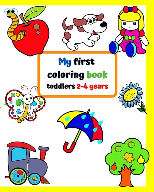 My first coloring book toddlers 2-4 years: Big and simple pictures with ...