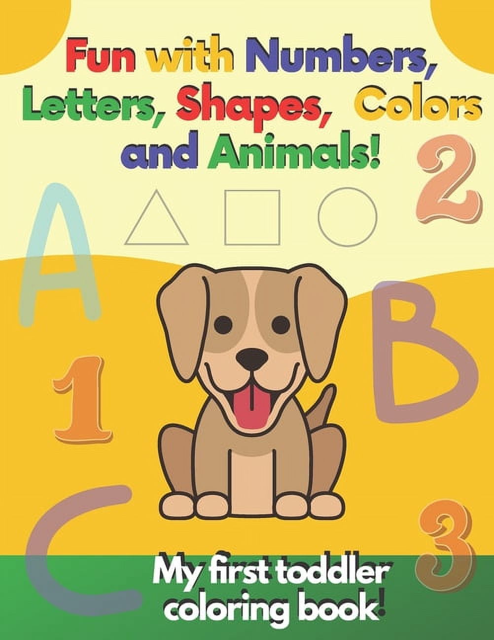 My first toddler coloring book Fun with Numbers, Letters, Shapes ...