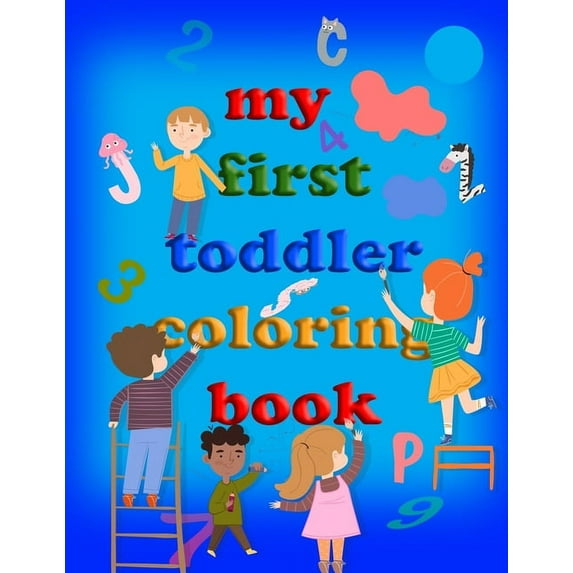 My first toddler coloring book: Practice for Kids and Fun with Numbers ...
