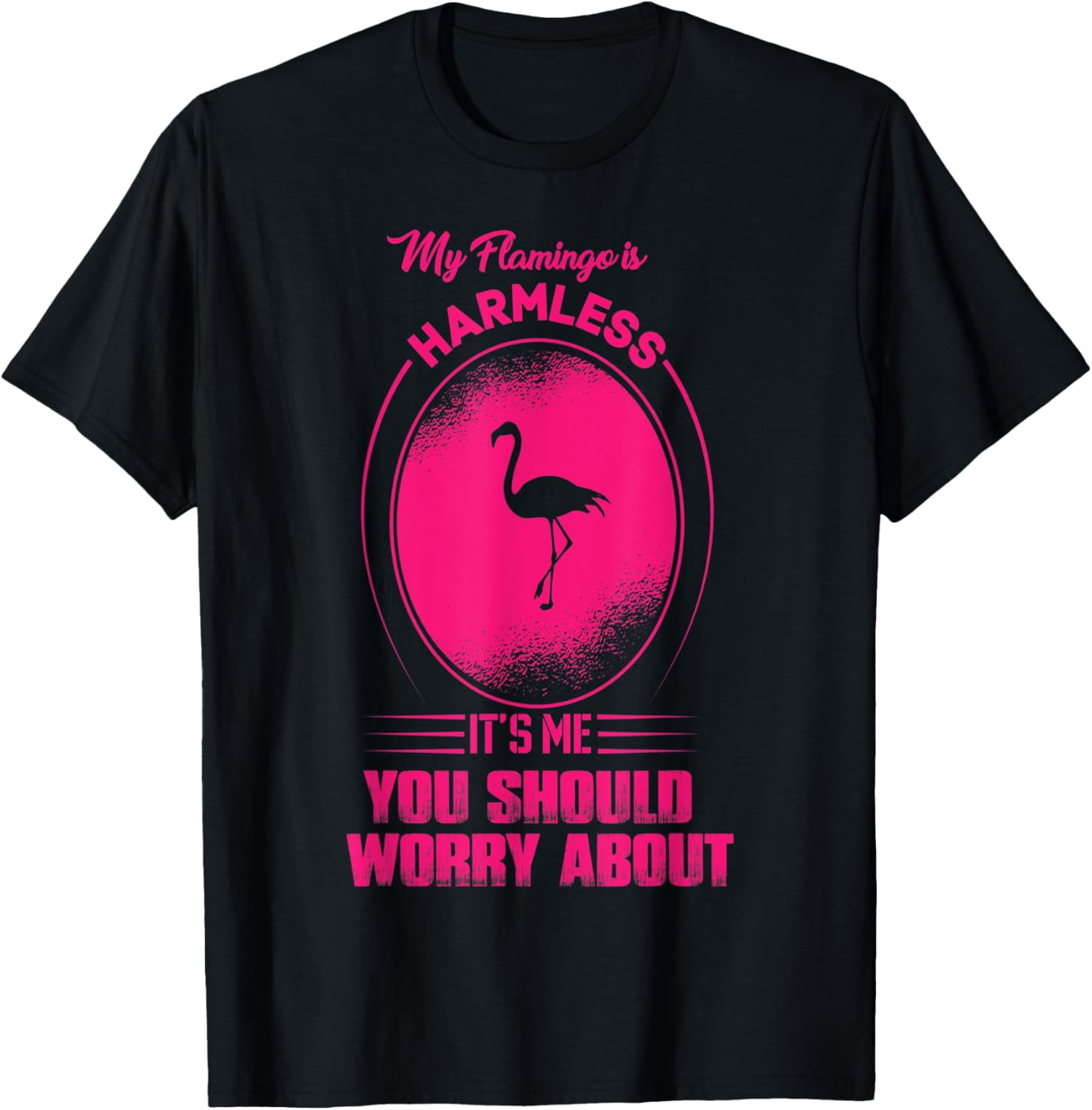 My flamingo is Harmless, it's me you should worry about T-Shirt men and ...