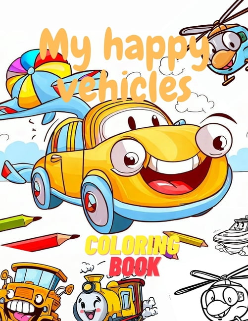 My happy vehicles: Nice vehicles, with 115 coloring pages for kids and ...