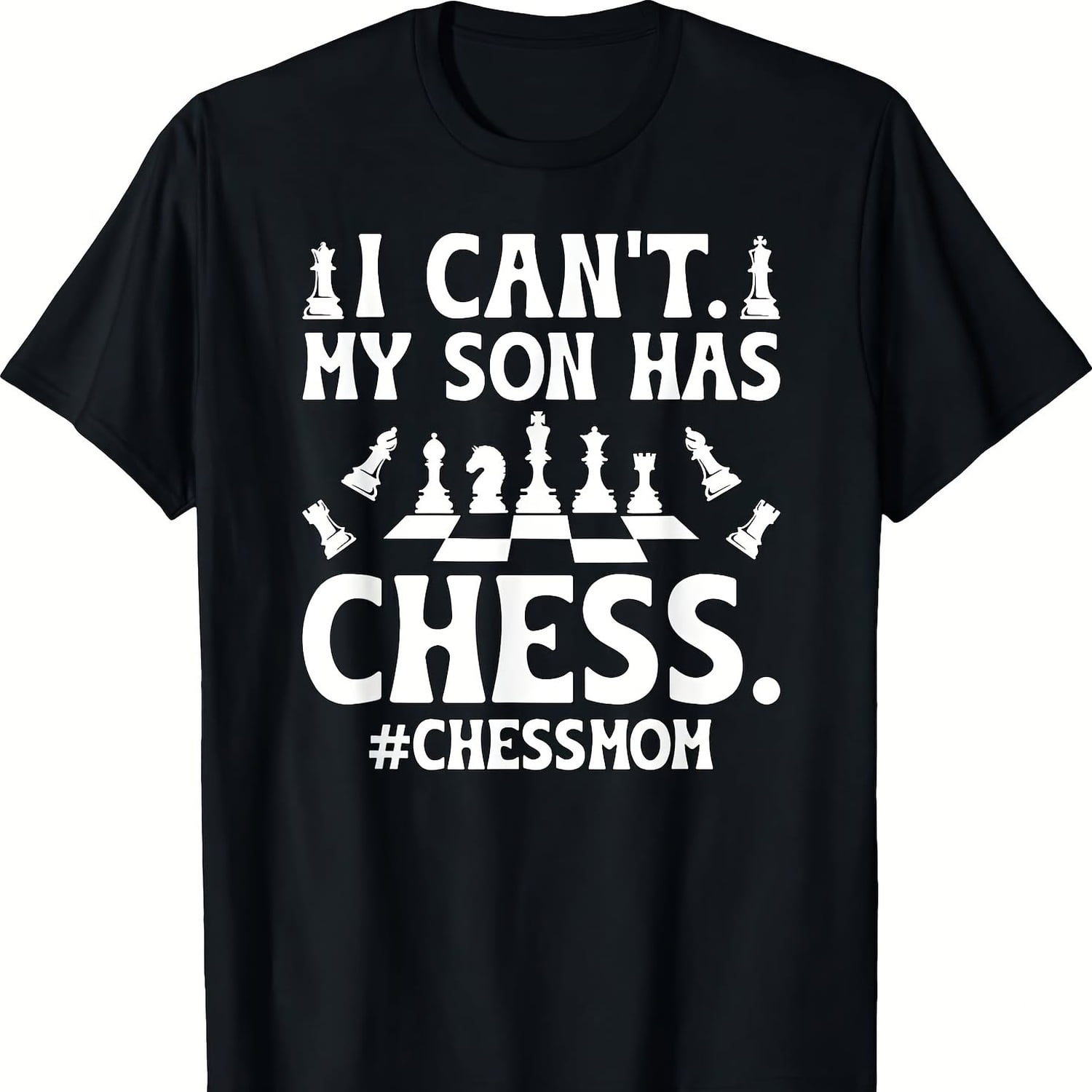 My n Has Chess Mom Of A Chess Player Mom Chess Mother T-ShirtMade From ...