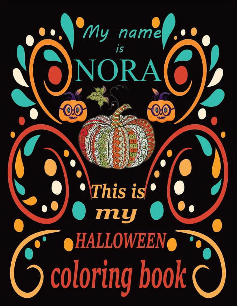 My name is NORA This is my HALLOWEEN coloring book: Halloween coloring ...