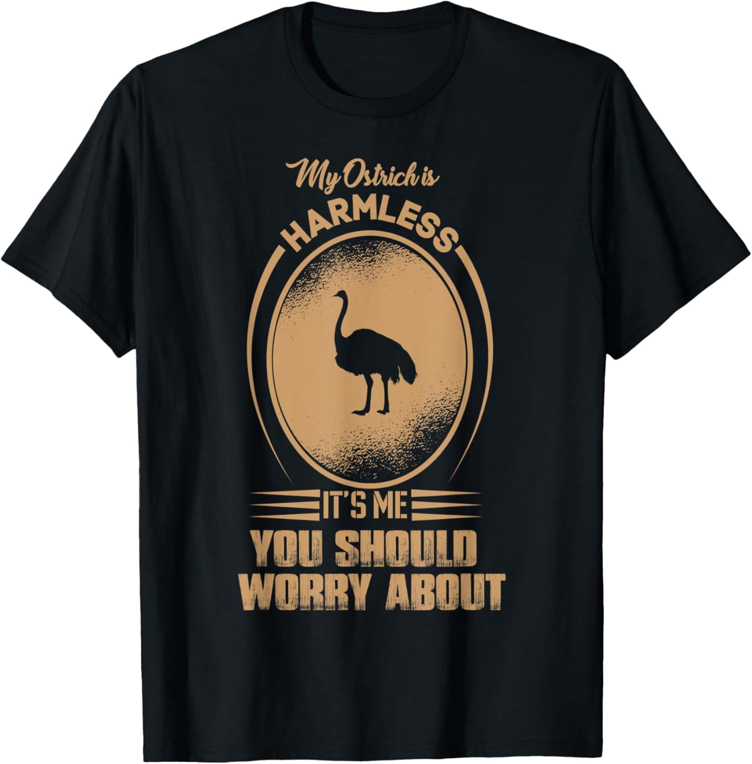 My ostrich is Harmless, it's me you should worry about T-Shirt men and ...