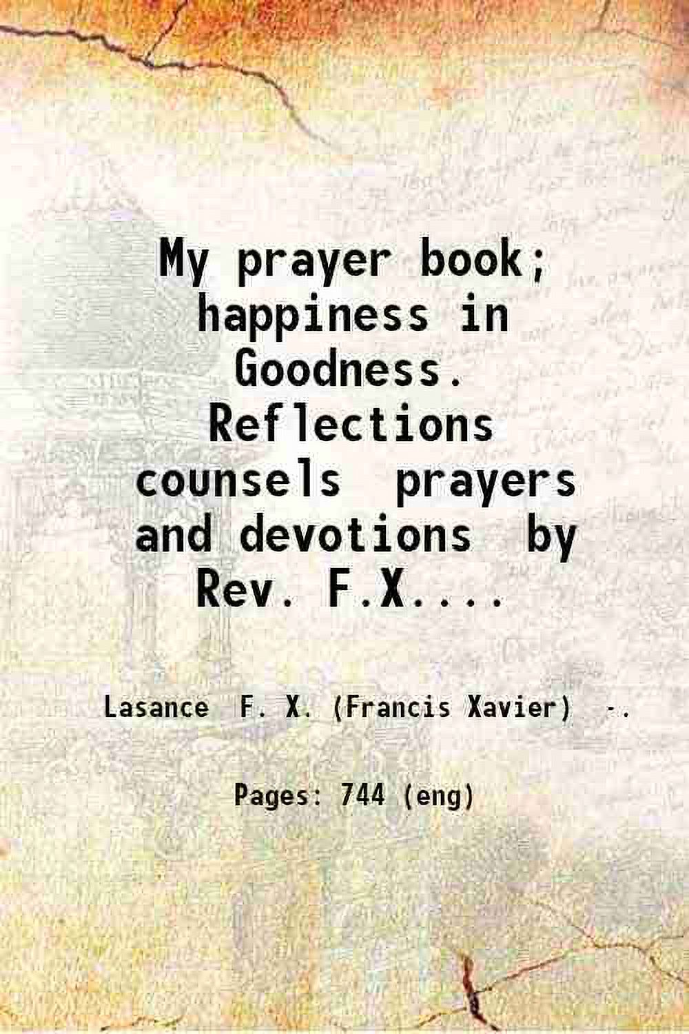 My prayer book; happiness in Goodness. Reflections counsels prayers and ...