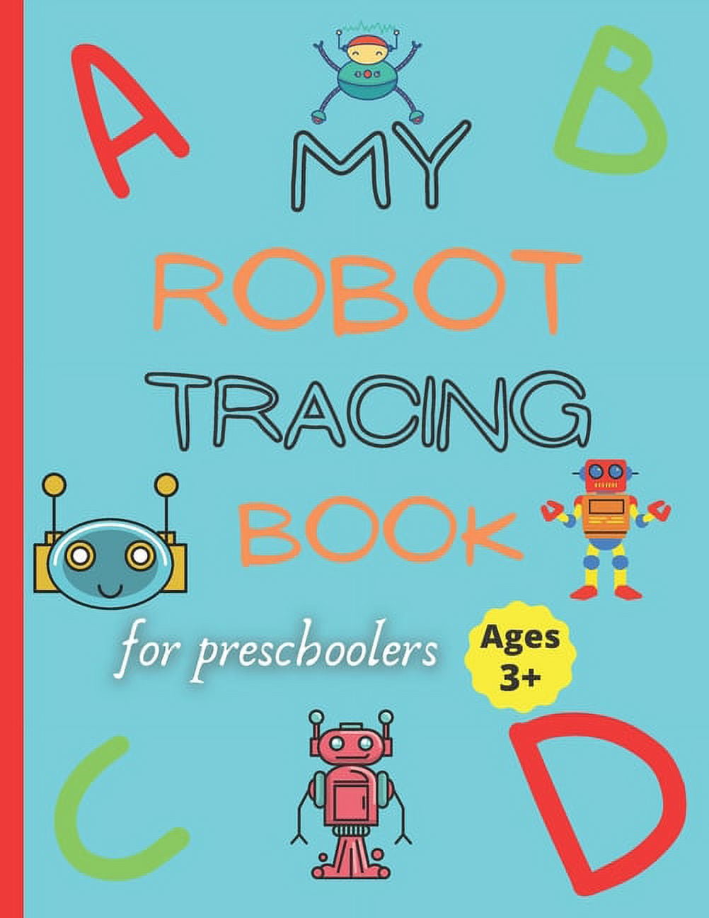 My robot tracing book: Robot tracing workbook for kids ages +3 ...