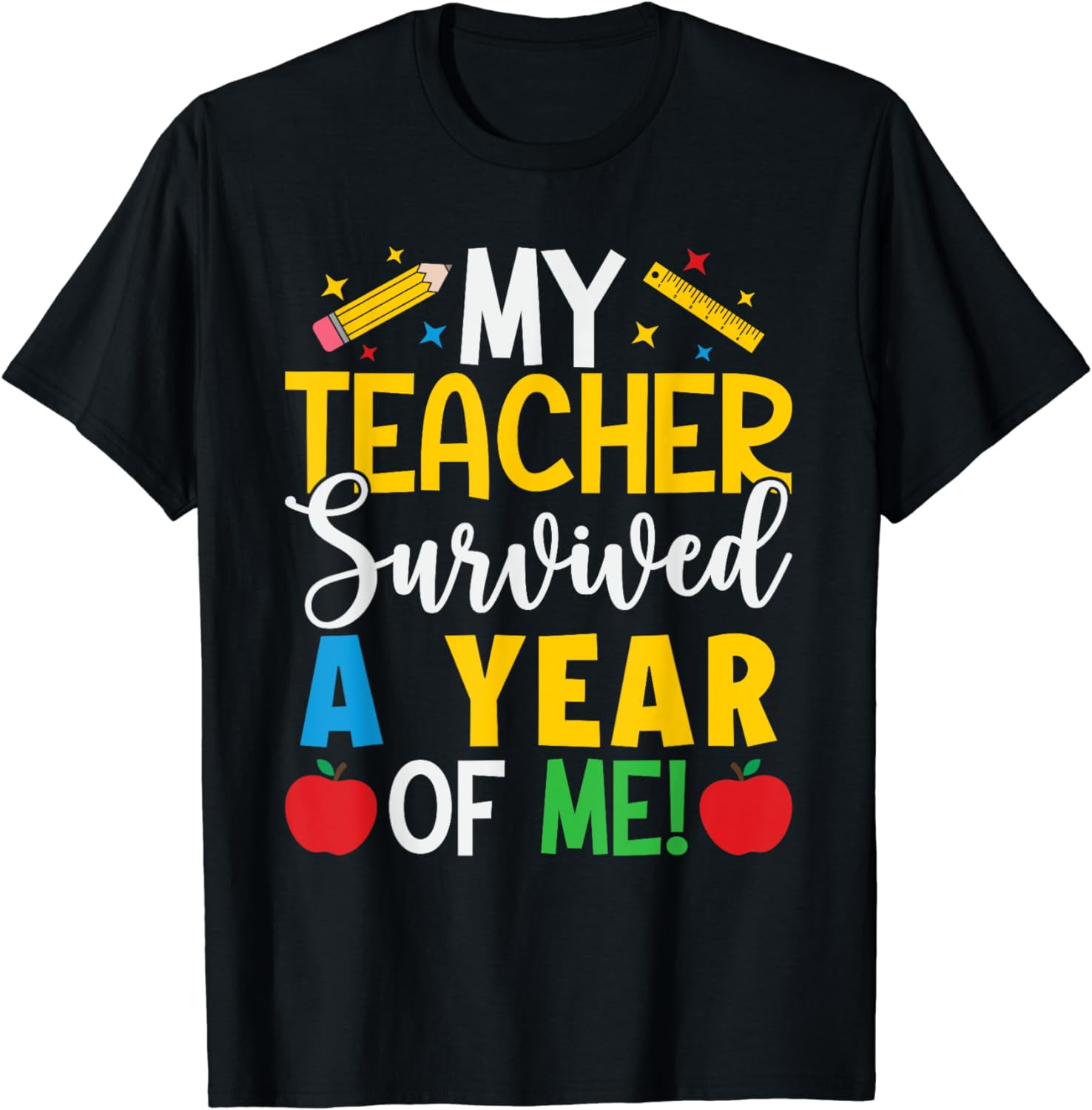 My teacher survived a Year of me End Of School Year T-Shirt - Walmart.com