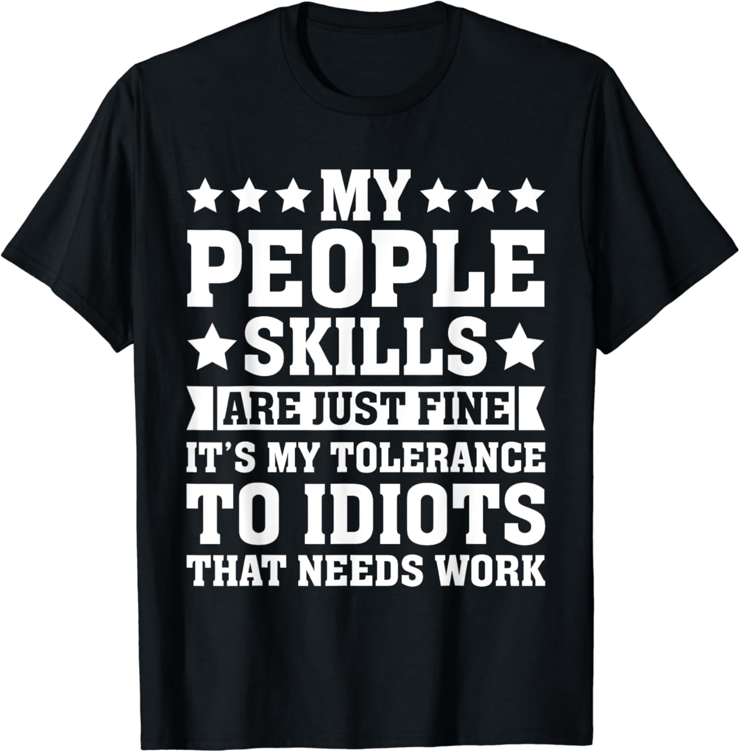 My tolerance for idiots needs to improve. Funny ironic T-shirts are T ...