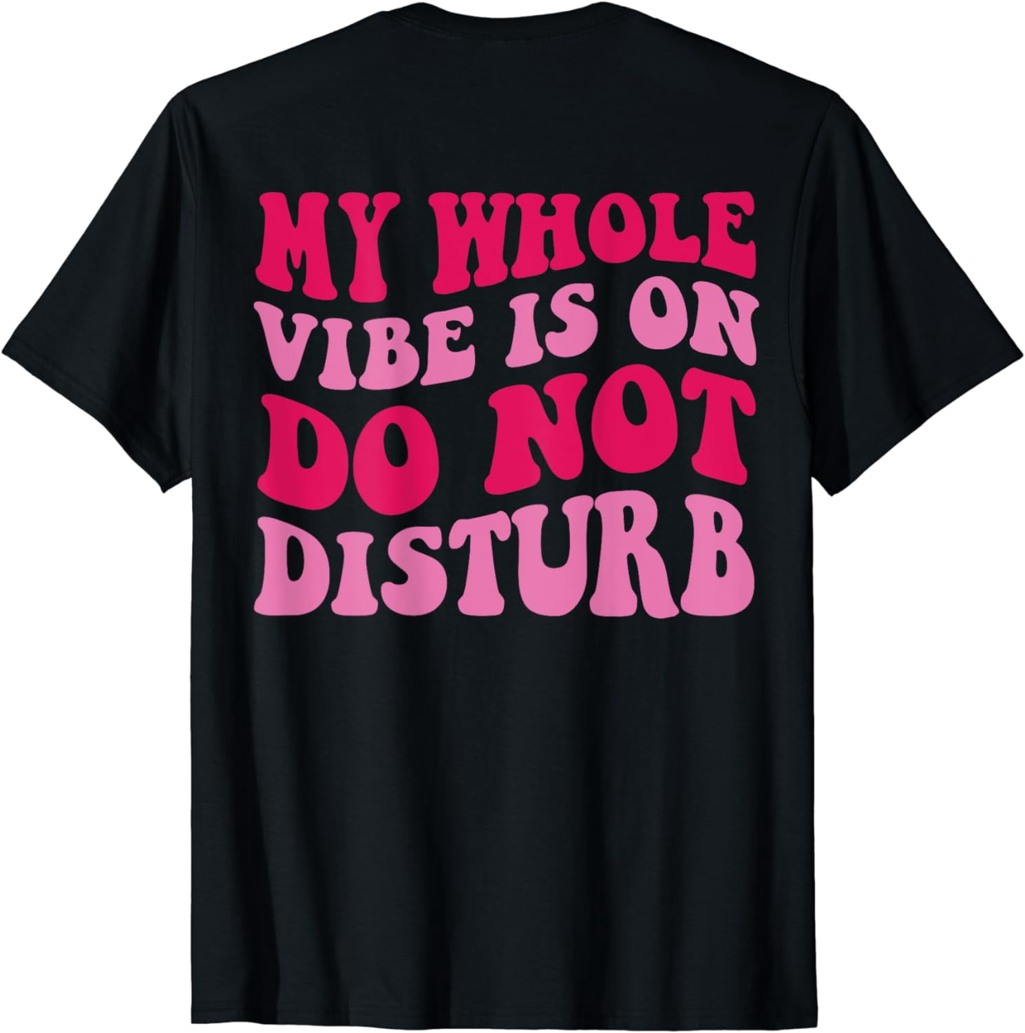 My whole vibe is on do not disturb T-Shirt - Walmart.com