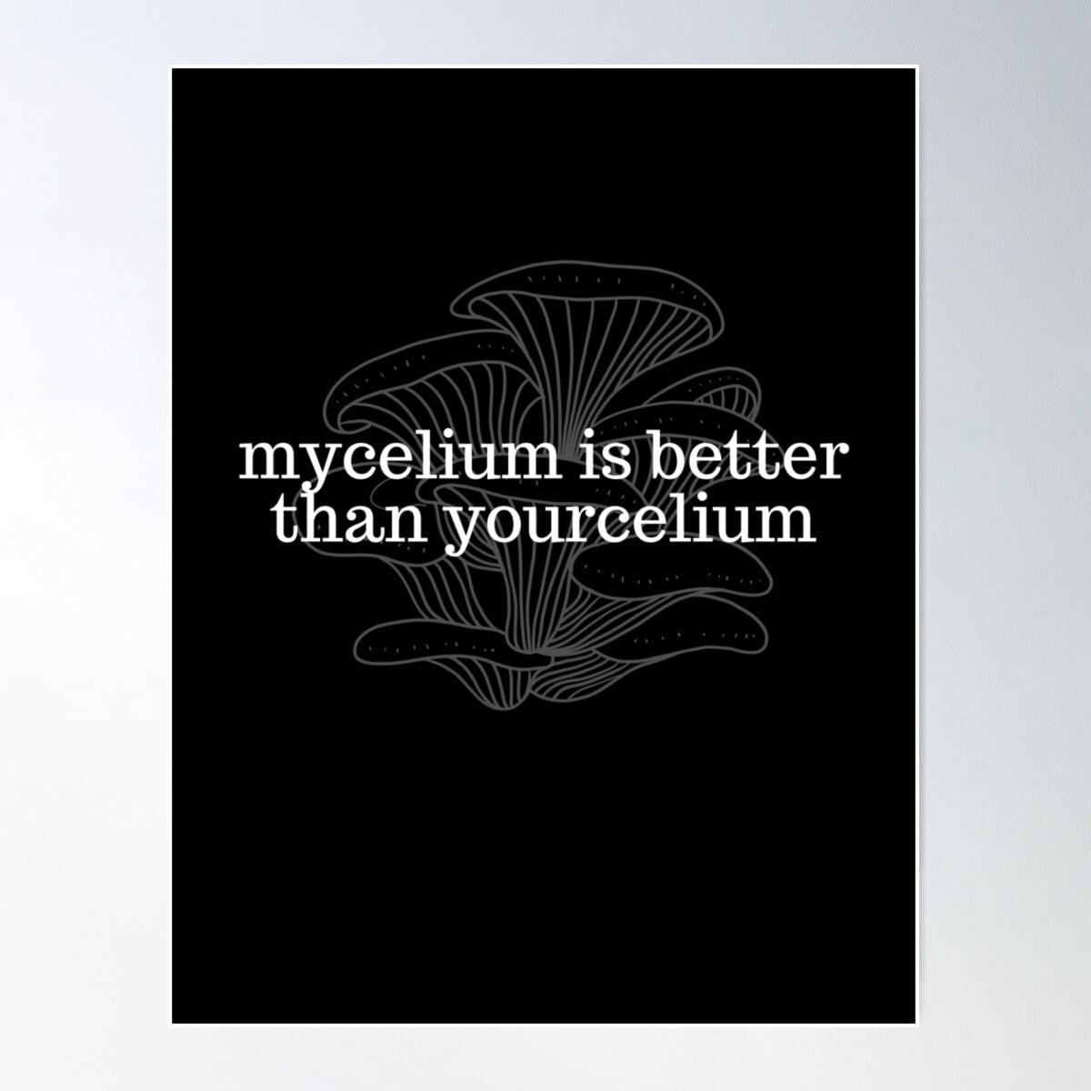 Mycelium Is Better Than Yourcelium Poster Wall Art, Modern Wall Decor ...