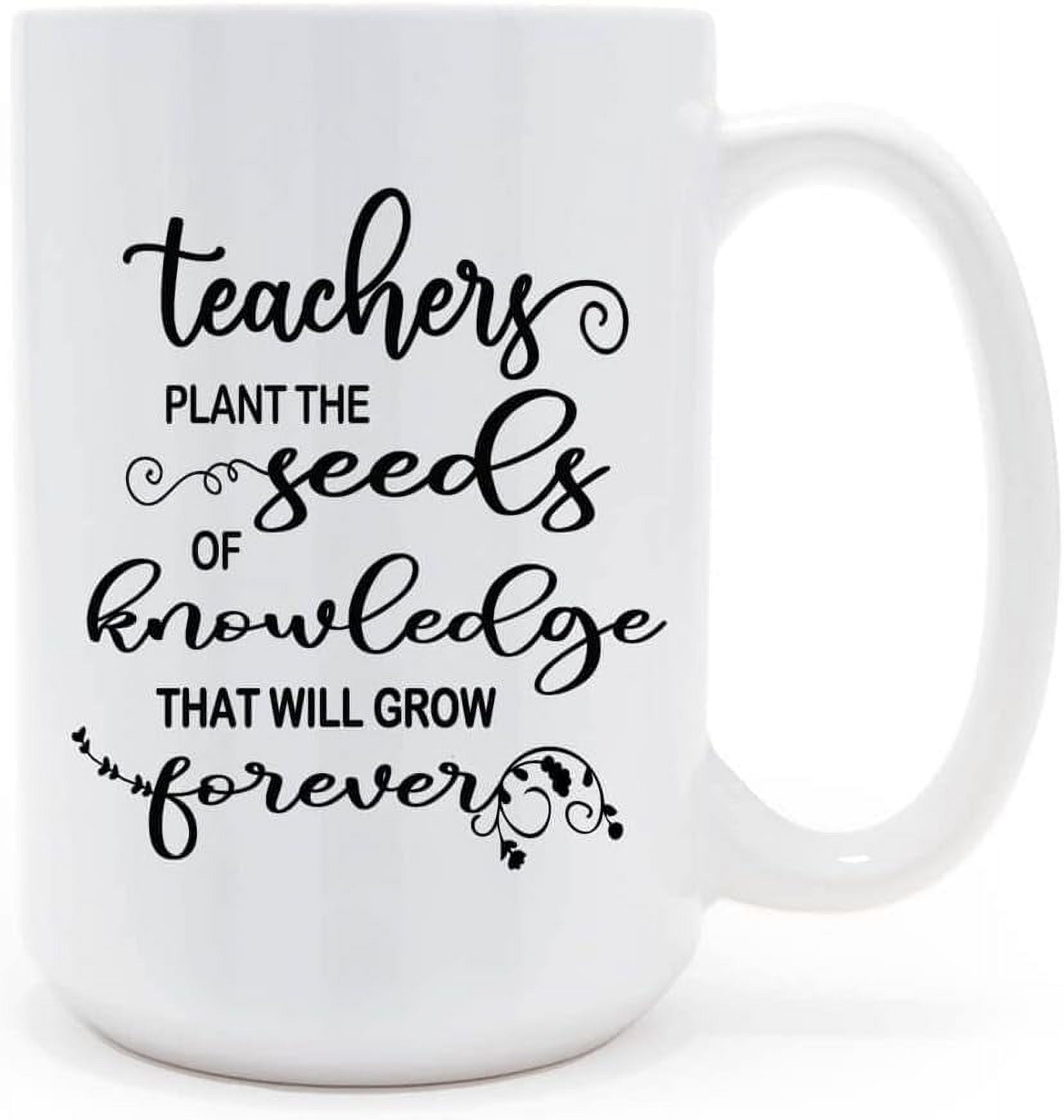 Mycheny Teacher Gift - Teachers Plant The Seeds of Knowledge Coffee Mug ...