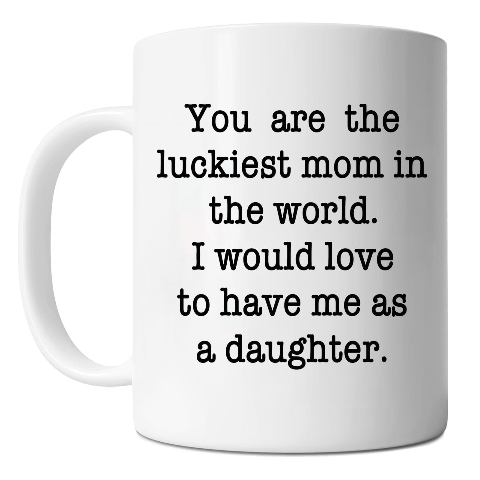 Mycheny You Are the Luckiest Mom in The World Coffee Mug - Best Mom Mug ...
