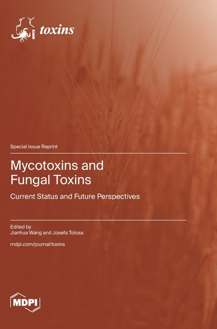 Mycotoxins and Fungal Toxins: Current Status and Future Perspectives ...