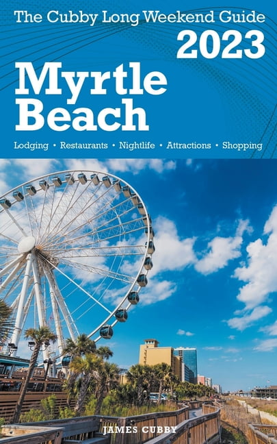 Myrtle Beach - The Cubby 2023 Long Weekend Guide, (Paperback) - Walmart.com